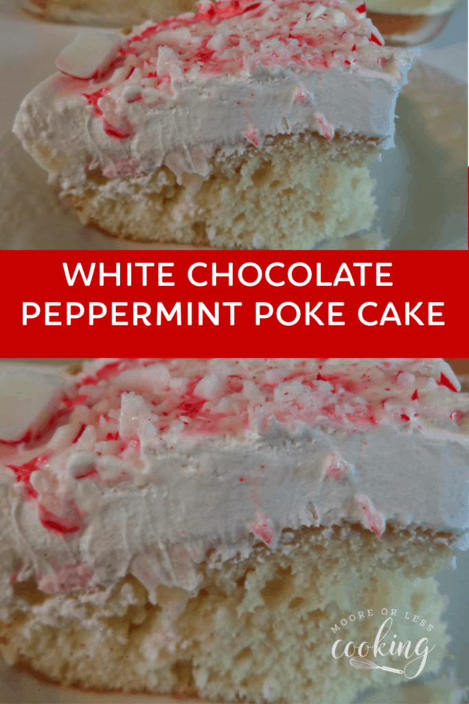 White Chocolate Peppermint Poke Cake - Moore or Less Cooking