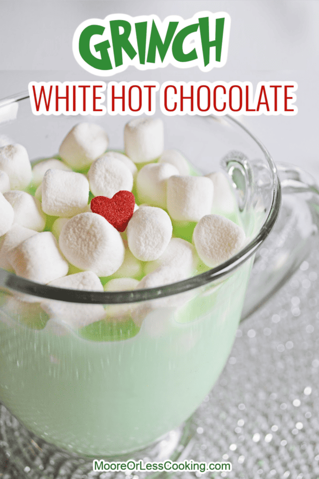 Grinch White Hot Chocolate - Moore or Less Cooking