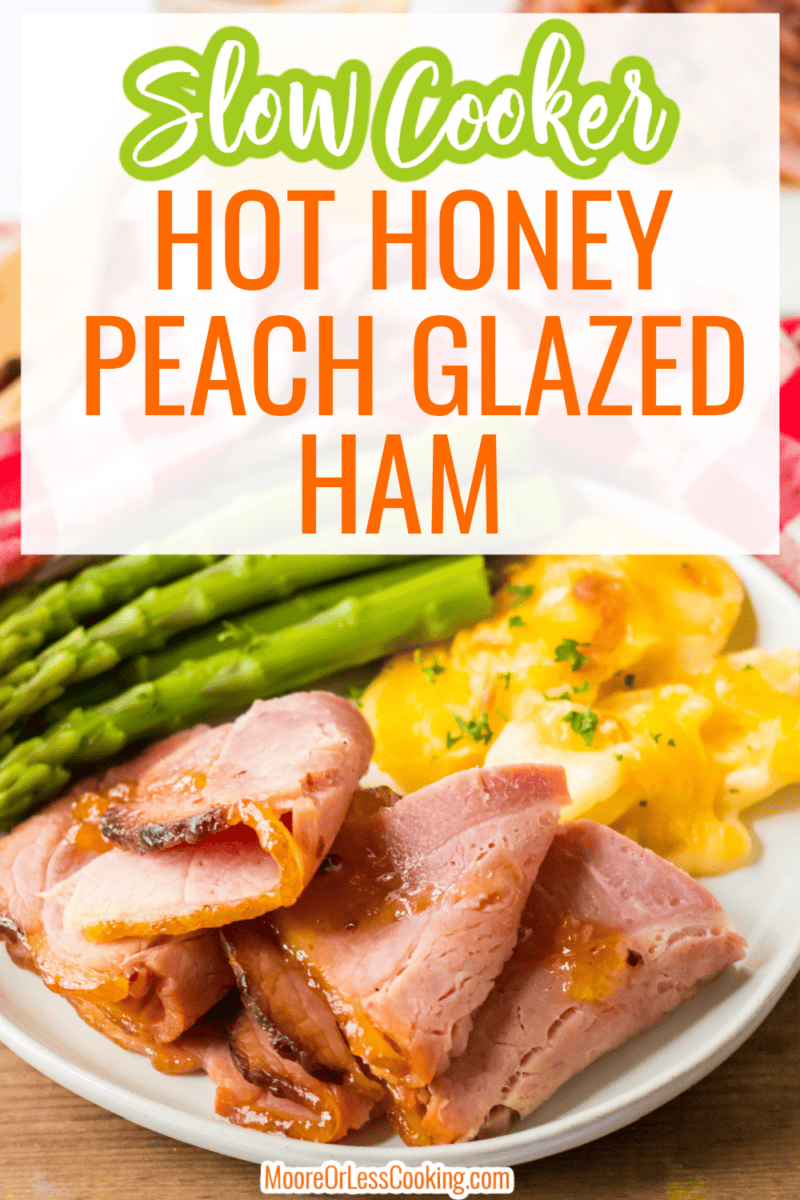 Slow Cooker Hot Honey Peach Glazed Ham - Moore or Less Cooking